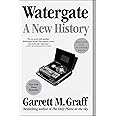 Amazon.com: Watergate: A New History: 9781982139179: Graff, Garrett M ...