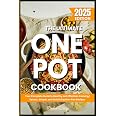 The Ultimate One Pot Cookbook - 2025 Edition: Your Complete Guide to ...