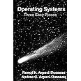 Operating Systems: Three Easy Pieces: Arpaci-Dusseau, Remzi H, Arpaci-Dusseau, Andrea C ...