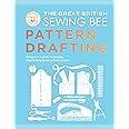 The Great British Sewing Bee: Pattern Drafting: A Beginner’s Guide to ...