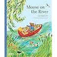 Mouse on the River: A Journey Through Nature (Mouse’s Adventures ...