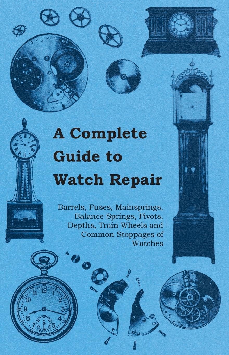 Mua A Complete Guide to Watch Repair - Barrels, Fuses, Mainsprings ...