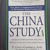 The China Study: The Most Comprehensive Study of Nutrition Ever Conducted and the Startling ...