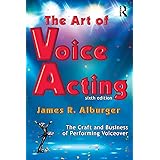 The Art of Voice Acting: The Craft and Business of Performing Voiceover ...