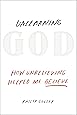 Amazon.com: Unlearning God: How Unbelieving Helped Me Believe ...