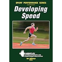 Developing Speed (NSCA Sport Performance): NSCA -National Strength & Conditioning Association ...