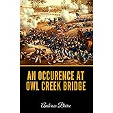 An Occurrence at Owl Creek Bridge (Illustrated): Bierce, Ambrose ...