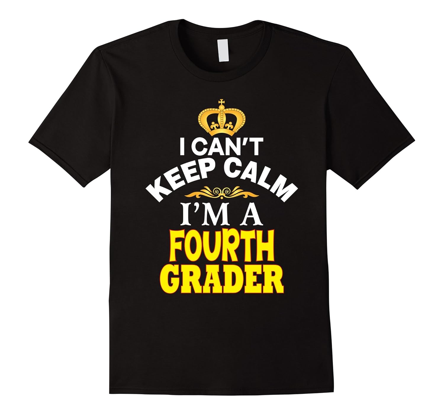 I Can t Keep Calm I m A Fourth Grader T Shirt 4th Grade Kids Art I Can t Keep Calm I m A Fourth Grader T Shirt 4th Grade Kids Art