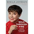 Walk Through Fire: A Memoir of Love, Loss, and Triumph: Johnson, Sheila ...