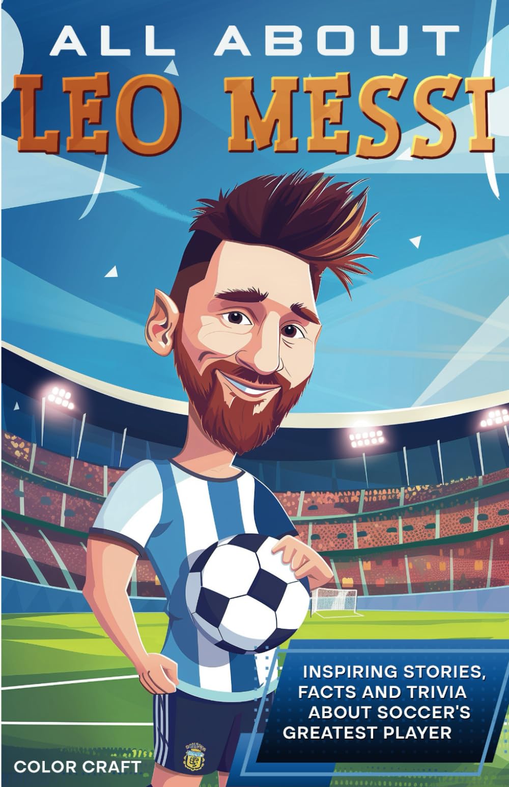 Mua All About Leo Messi: Inspiring stories, facts and trivia about a ...