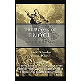 The Books of Enoch: Complete edition: Including (1) The Ethiopian Book of Enoch, (2) The ...