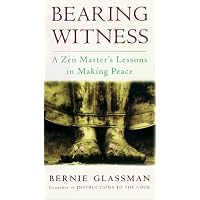 Amazon.com: Bearing Witness: A Zen Master's Lessons in Making Peace ...