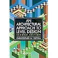 An Architectural Approach to Level Design: Second edition: Totten ...