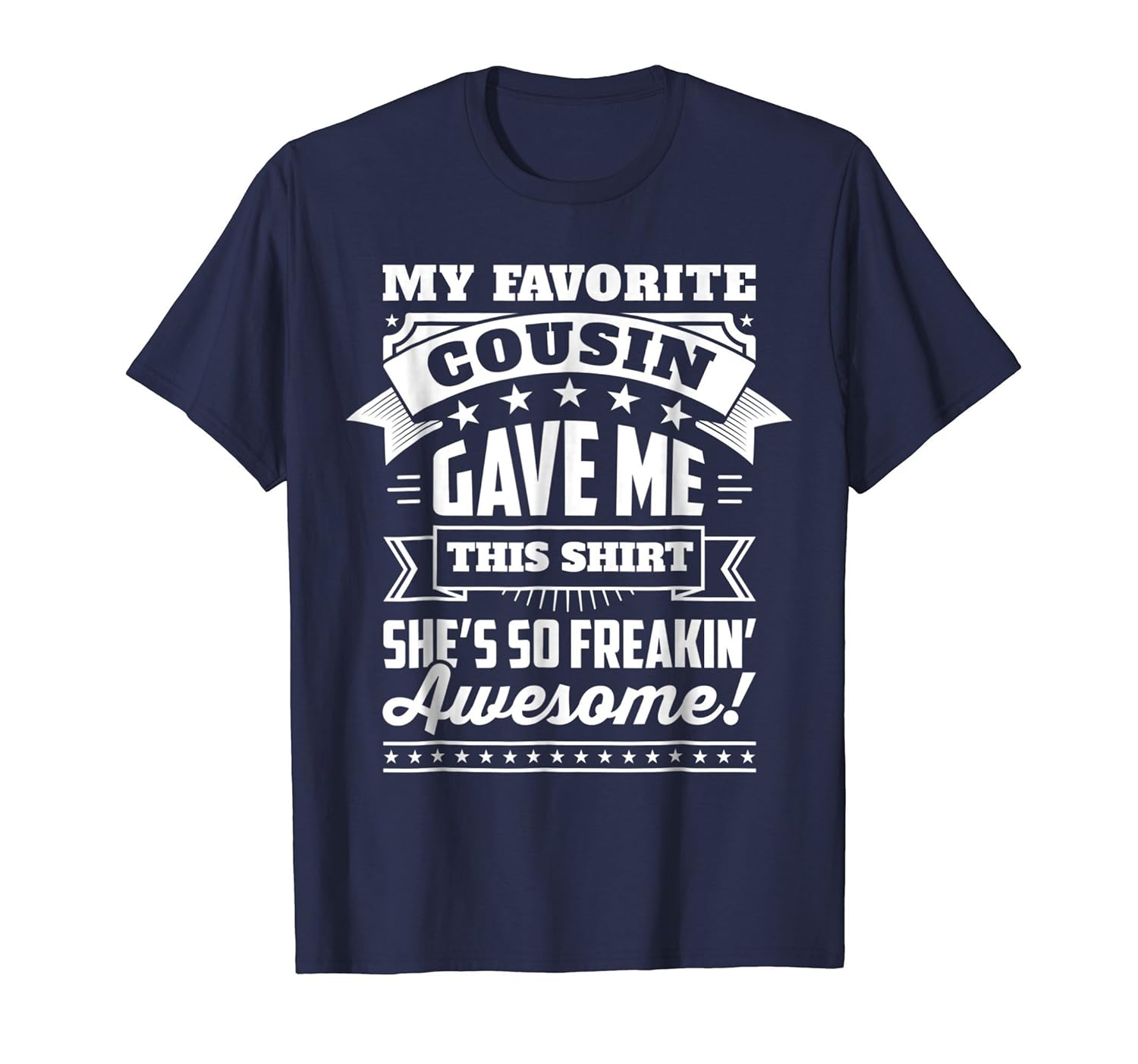 My Favorite Cousin Gave Me This Shirt Great Gift For Cousins-4LVS – 4loveshirt