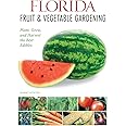 Florida Fruit & Vegetable Gardening: Plant, Grow, and Harvest the Best ...
