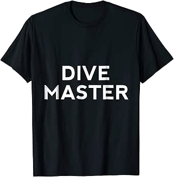 Amazon.com: SCUBA Dive Master - Master Diver T-Shirt MSD NAUI PADI ...