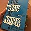 The War At Work: A Tale of Navigating the Unwritten Rules of the ...