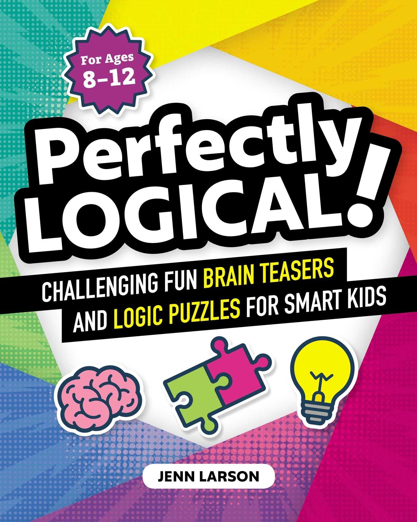 Mua Perfectly Logical!: Challenging Fun Brain Teasers and Logic Puzzles ...
