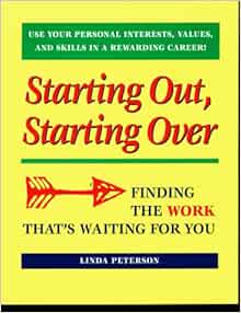 Starting Out, Starting Over: Finding the Work That's Waiting for You ...