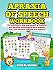 Apraxia of Speech Workbook: 100 activities to improve speech ...