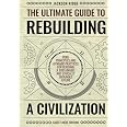 The Ultimate Guide To Rebuilding A Civilization Dynamic Practices And The Ultimate Guide To Rebuilding A Civilization Dynamic Practices And