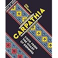 Carpathia: Food from the Heart of Romania: Georgescu, Irina ...