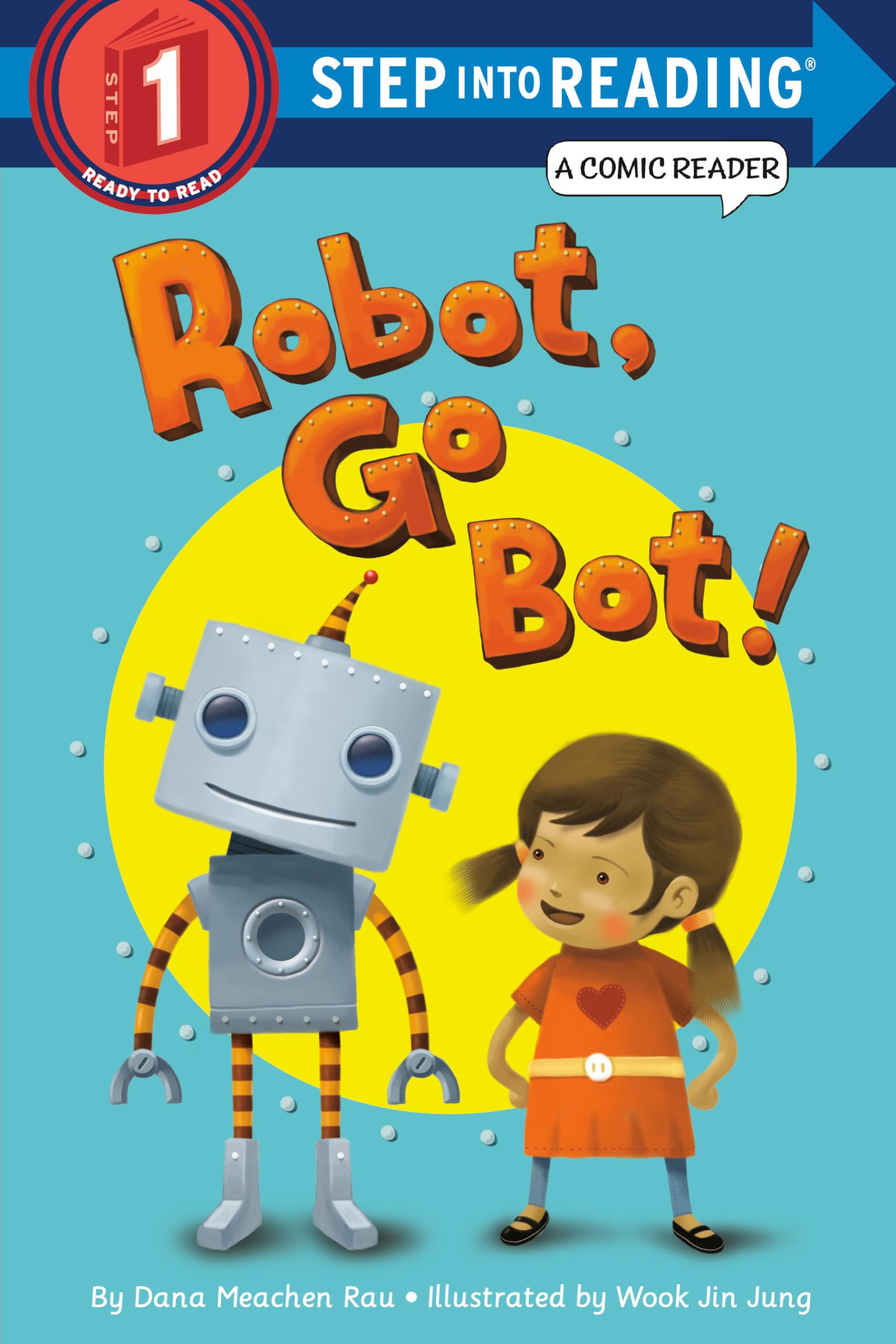 Mua Robot, Go Bot! (Step into Reading Comic Reader) Robot, Go Bot! (Step into Reading Comic ...
