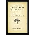 The Wisdom of Proverbs, Job and Ecclesiastes: Kidner, Derek ...