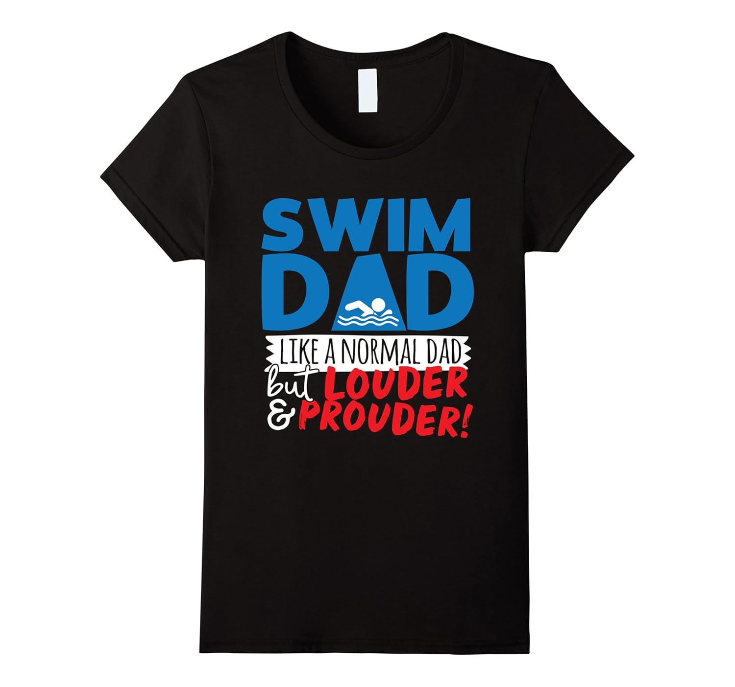 Swim Dad – Louder and Prouder Tshirt-4LVS – 4loveshirt