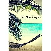 The Blue Lagoon: A Romance (Classic Reprint): H. De Vere Stacpoole ...