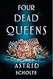 Four Dead Queens: Scholte, Astrid: 9781984813657: Amazon.com: Books