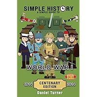 Simple History: A simple guide to World War I - CENTENARY EDITION ...