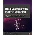 Deep Learning with PyTorch Lightning: Swiftly build high-performance Artificial Intelligence (AI ...