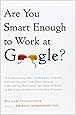 Are You Smart Enough to Work at Google?: Trick Questions, Zen-like ...