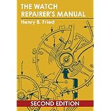 The Watch Repairer's Manual: Second Edition: Fried, Henry B ...