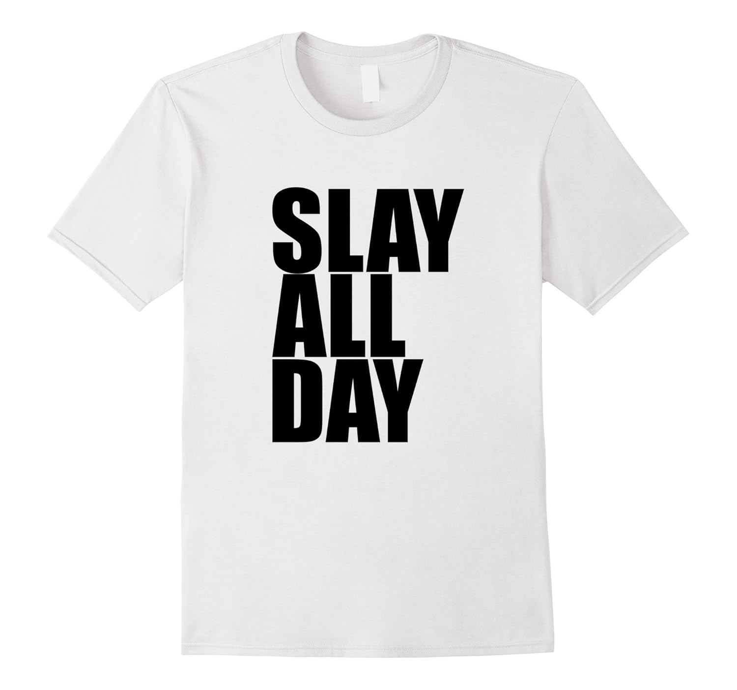 Slay All Day Popular Motivational Quote T-Shirt-PL – Polozatee
