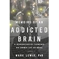 Memoirs of an Addicted Brain: A Neuroscientist Examines his Former Life ...