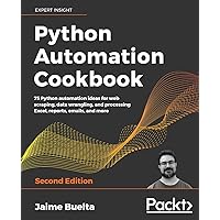 Python Automation Cookbook: 75 Python automation ideas for web scraping ...