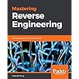 Mastering Reverse Engineering: Re-engineer your ethical hacking skills: Reginald Wong ...