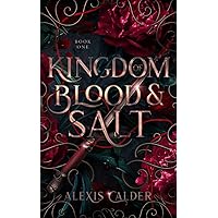 Kingdom of Blood and Salt: Calder, Alexis: 9781960823007: Amazon.com: Books