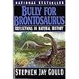 Bully for Brontosaurus: Reflections in Natural History: Gould, Stephen ...
