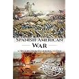 Spanish American War: A History From Beginning to End: History, Hourly ...