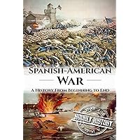 Spanish American War: A History From Beginning to End: History, Hourly ...