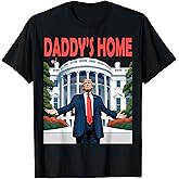 Amazon.com: Daddys Home White House Trump 2024 T-Shirt : Clothing, Shoes & Jewelry
