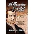 A Founder for All: Abraham Clark, Signer of the Declaration of ...