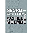 Necropolitics (Theory in Forms): Mbembe, Achille: 9781478006510: Amazon ...