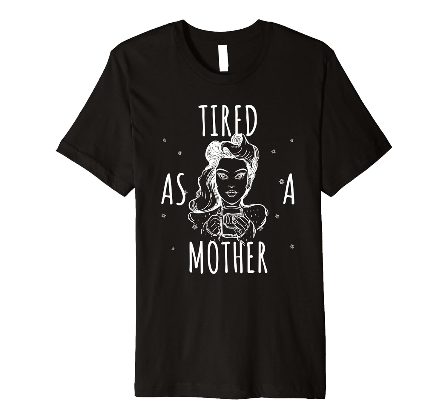 Cute Tired As A Mother T-Shirt Mothers Day Gift T-Shirt-TD – Teedep