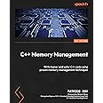 Amazon.com: C++ Memory Management: Write leaner and safer C++ code using proven memory ...