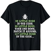 Amazon.com: 99 Little Bugs In The Code T-shirt - Funny tshirt ...