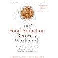 The Food Addiction Recovery Workbook: How to Manage Cravings, Reduce ...